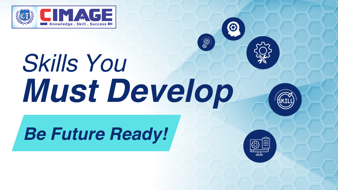 Future-Ready Skills: The Top 10 Qualities That Helped CIMAGE Students ...
